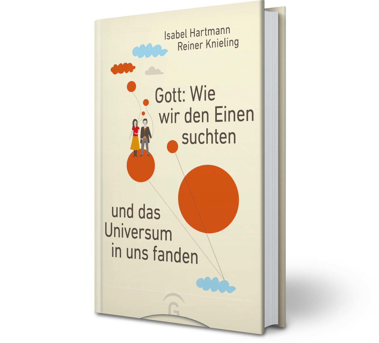 Gott: Wie wir den Einen suchten und das Universum in uns fanden ...